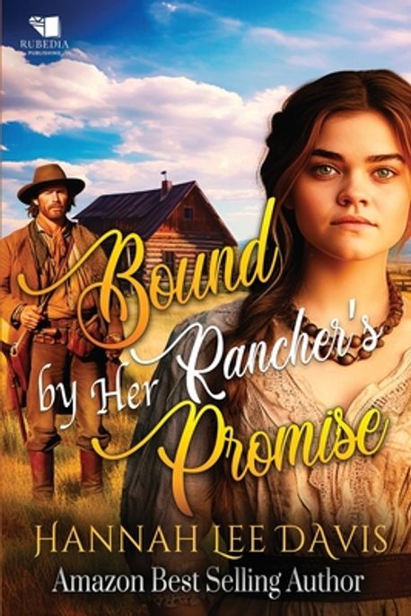 Bound by Her Rancher's Promise | Lee Davis, Hannah - 교보문고