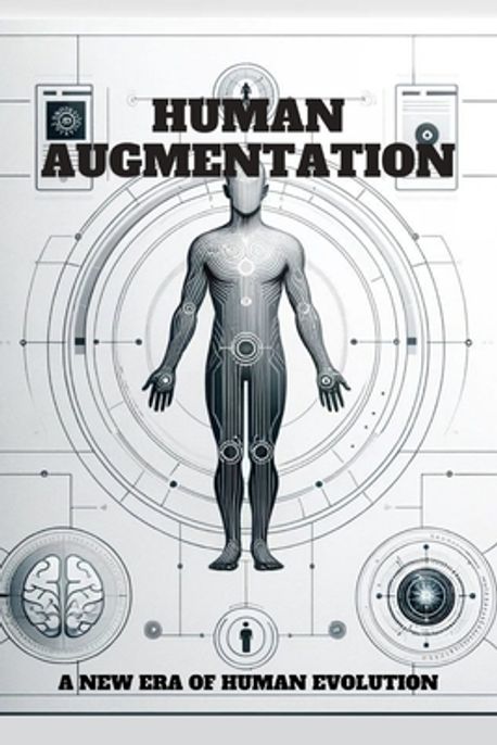 Human Augmentation | T. Nelson, Sam - 교보문고