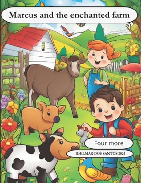 Marcus and the enchanted Farm | Santos, Idelmar Dos - 교보문고