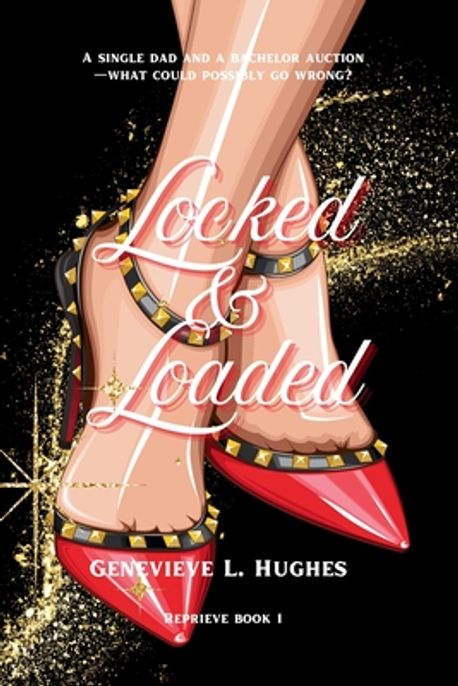 Locked & Loaded | Hughes, Genevieve L. - 교보문고