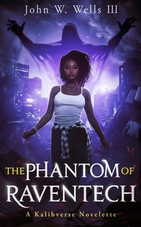 The Phantom of RavenTech | Wells, John W., III - 교보문고