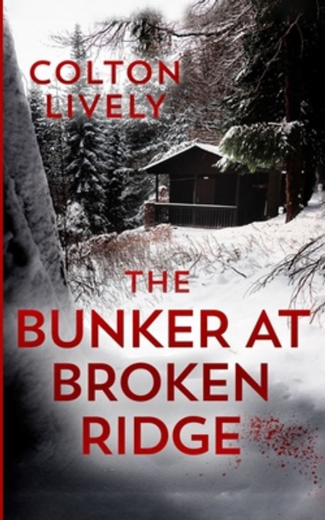 The Bunker at Broken Ridge | Lively, Colton - 교보문고