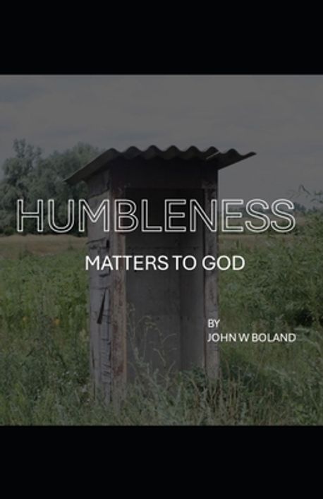 Humbleness Matters To God | Boland, John W. - 교보문고