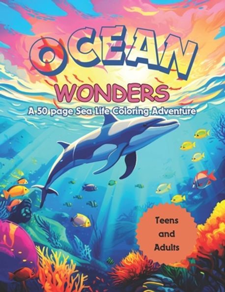 Ocean Wonders Coloring Book for Teens and Adults | Designs, C73 - 교보문고
