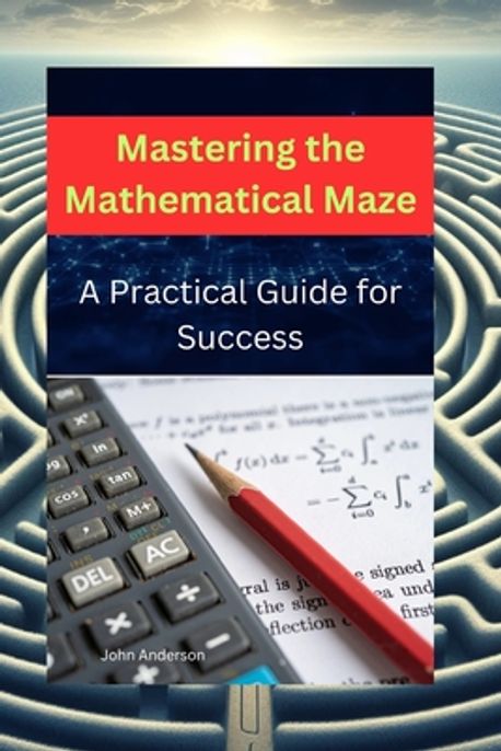 Mastering the Mathematical Maze | Anderson, John - 교보문고