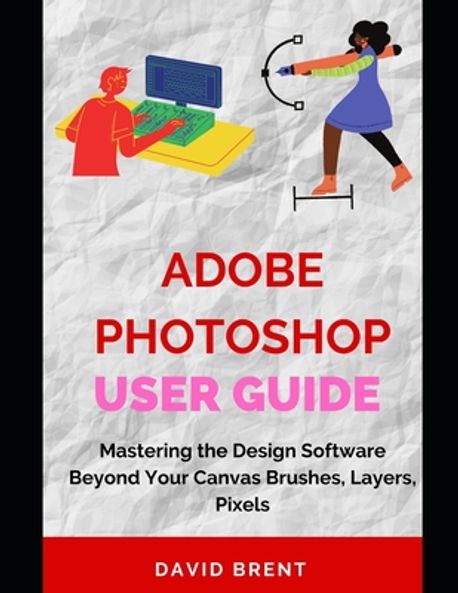 The Adobe Photoshop Guide | Brent, David - 교보문고