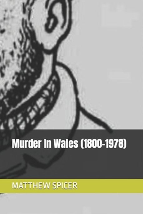 Murder In Wales (1800-1978) | Spicer, Matthew - 교보문고