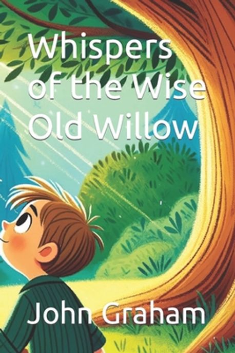 Whispers of the Wise Old Willow | Graham, John A. W. - 교보문고
