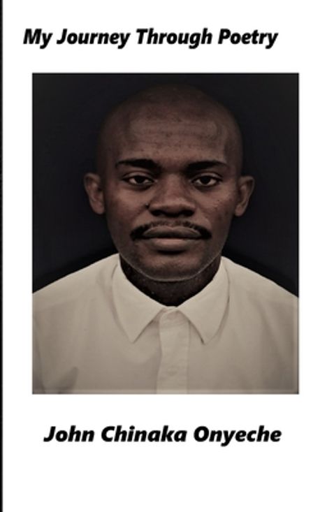 My Journey Through Poetry | Onyeche, John Chinaka - 교보문고