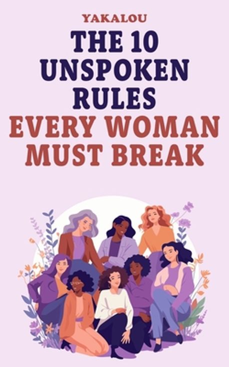 The 10 Unspoken Rules Every Woman Must Break | Media, Yakalou - 교보문고