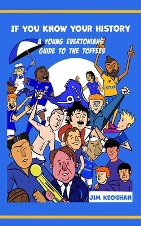 And If You Know Your History | Keoghan, Jim - 교보문고