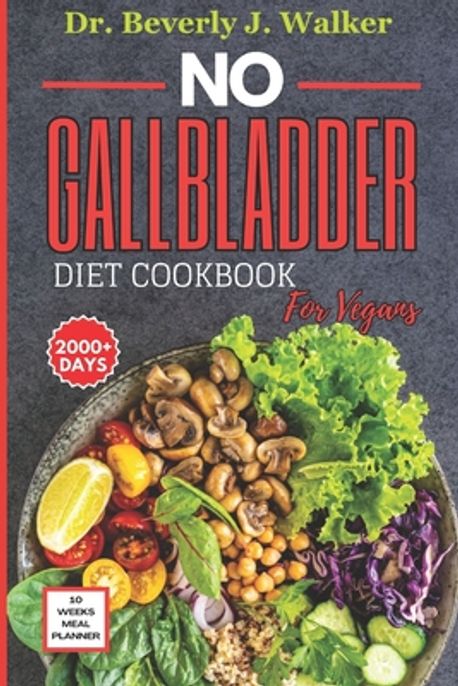 No Gallbladder Diet Cookbook for Vegans | Walker, Beverly J. - 교보문고
