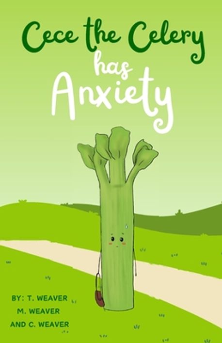 Cece The Celery Has Anxiety | Weaver, M. - 교보문고