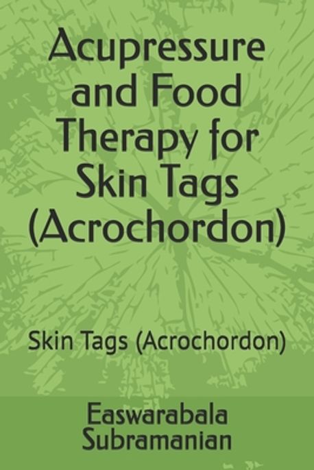 Acupressure and Food Therapy for Skin Tags (Acrochordon) | Subramanian ...