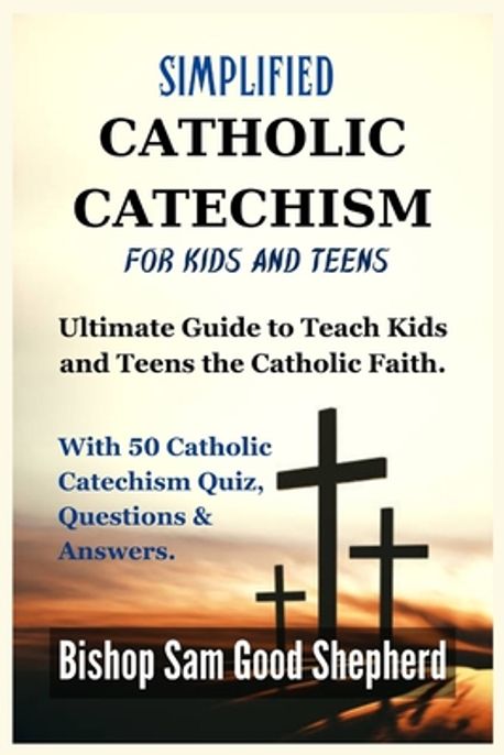 Simplified Catholic Catechism for Kids and Teens | Good Shepherd ...