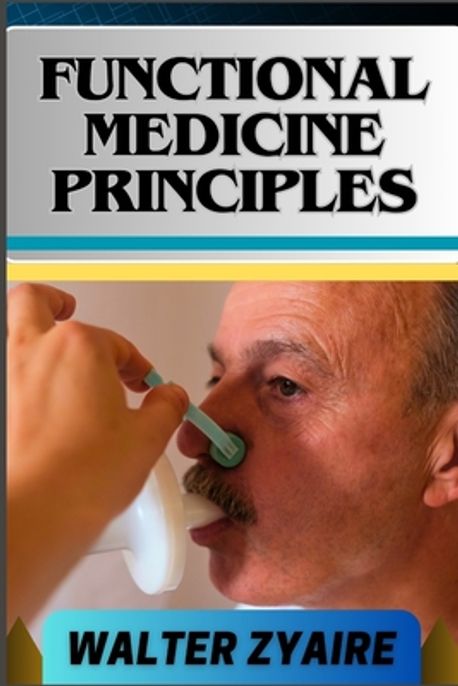Functional Medicine Principles | Zyaire, Walter - 교보문고