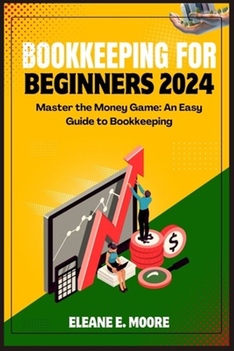 Bookkeeping for Beginners 2024 | Moore, Eleane E. - 교보문고