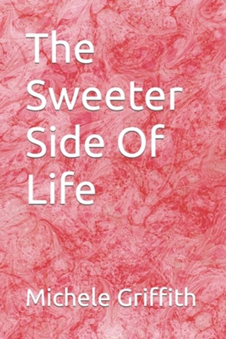 The Sweeter Side Of Life | Griffith, Michele Linn - 교보문고