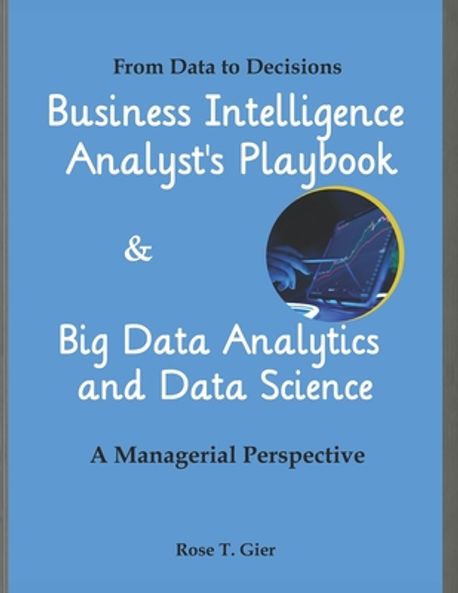 Business Intelligence Analyst's Playbook, Big Data Analytics & Data Science | Gier, Rose T. - 교보문고