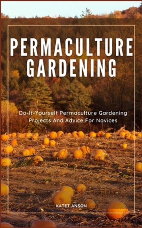 Permaculture Gardening | Anson, Katet - 교보문고
