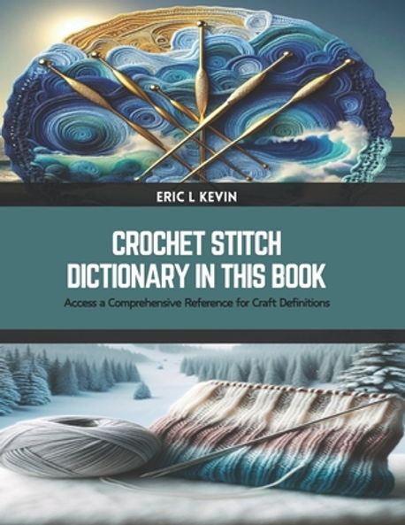 Crochet Stitch Dictionary in this Book | Kevin, Eric L. - 교보문고