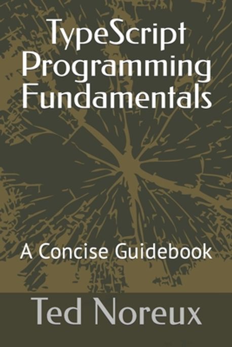 TypeScript Programming Fundamentals | Noreux, Ted - 교보문고