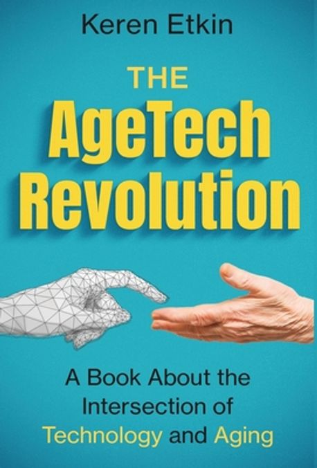 The AgeTech Revolution | Etkin, Keren - 교보문고