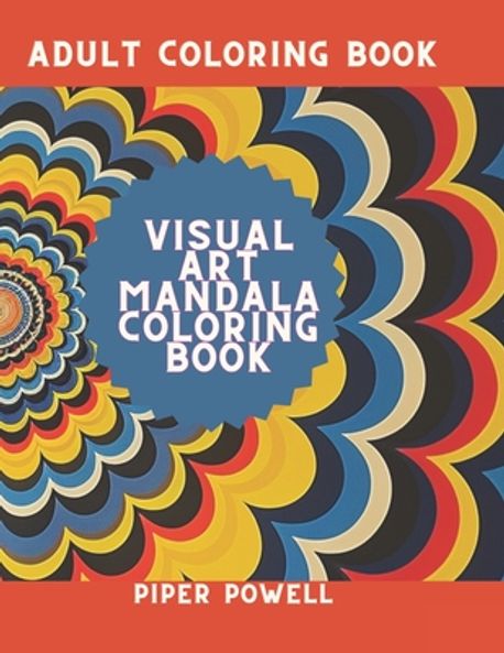 Adult Coloring Book Visual Art Mandala Coloring Book | Powell, Piper - 교보문고