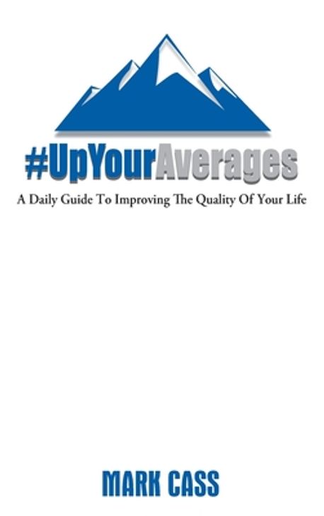 Up Your Averages A Daily Guide To Improving The Quality Of Your Life ...