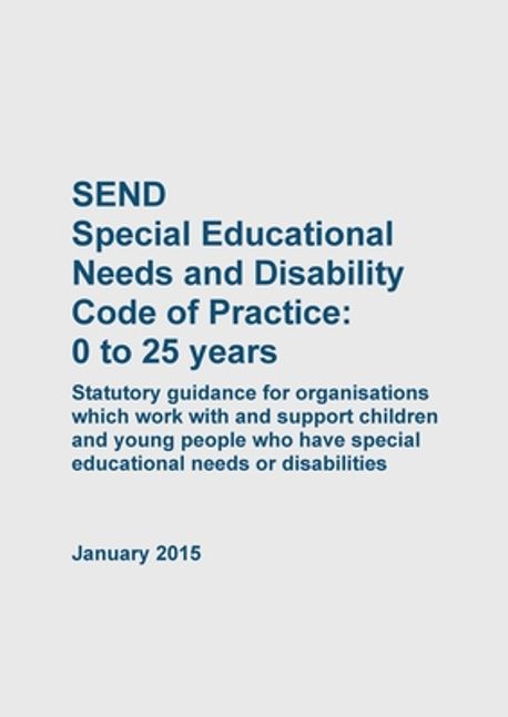 SEND Special Educational Needs and Disability Code of Practice 0 to 25 years | Department for ...