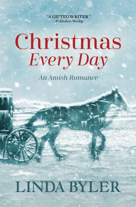 Christmas Every Day | Byler, Linda - 교보문고