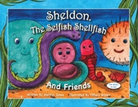Sheldon the Selfish Shellfish and Friends | Jones, Marilyn E. - 교보문고