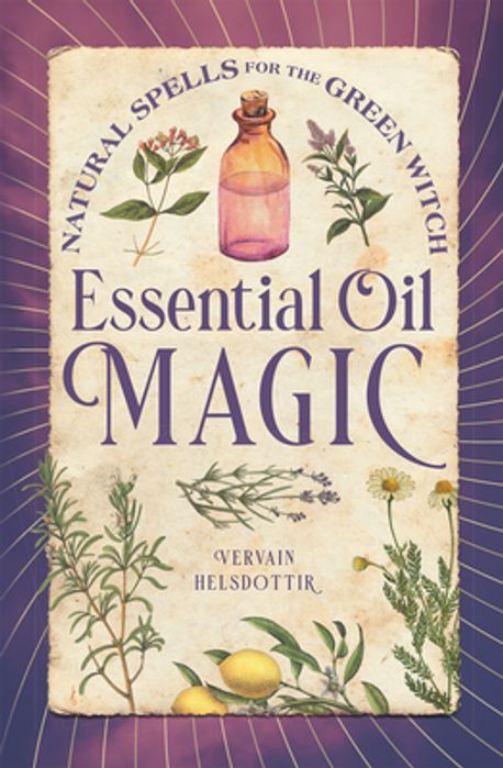 Essential Oil Magic | Helsdottir, Vervain - 교보문고