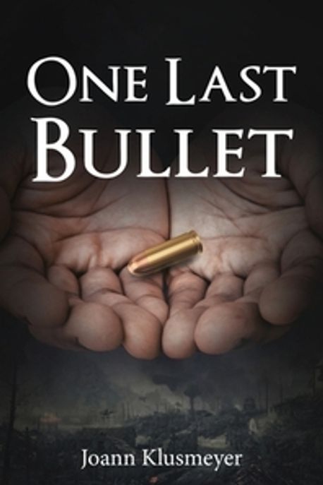 One Last Bullet | Klusmeyer, Joann - 교보문고