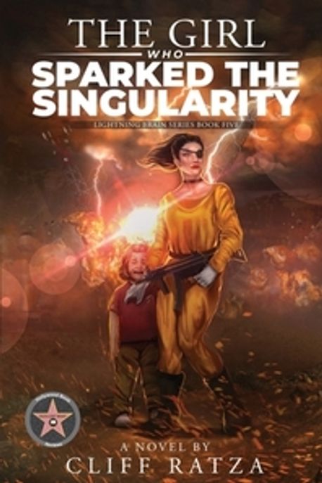 The Girl Who Sparked the Singularity | Ratza, Cliff - 교보문고