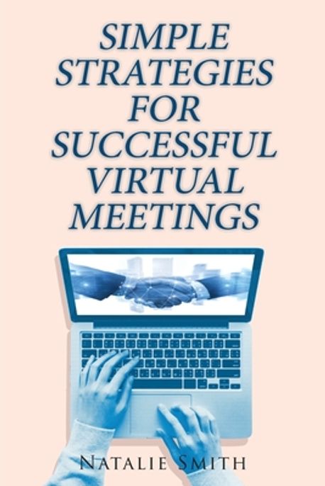 Simple Strategies for Successful Virtual Meetings | Smith, Natalie - 교보문고