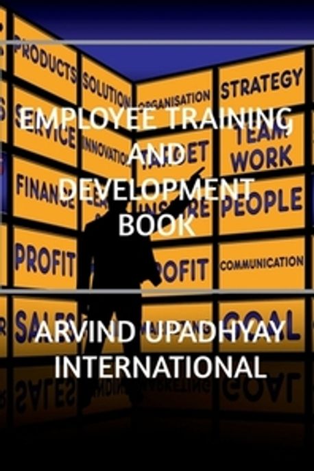 Employee Training and Development Book | Upadhyay, Arvind - 교보문고
