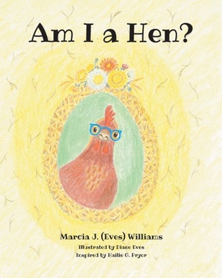 Am I a Hen? | (Eves) Williams, Marcia J. - 교보문고