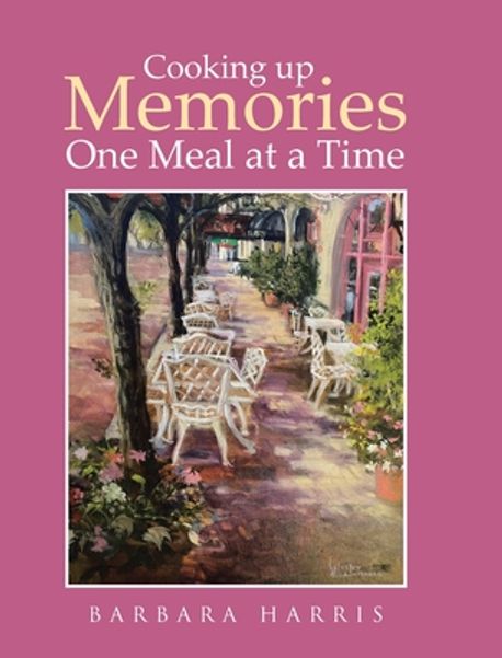 Cooking up Memories One Meal at a Time | Harris, Barbara - 교보문고