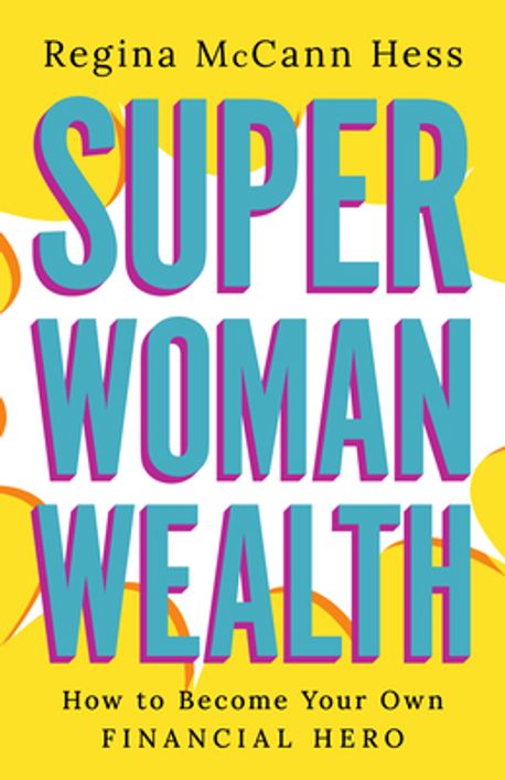 Super Woman Wealth | Hess, Regina McCann - 교보문고