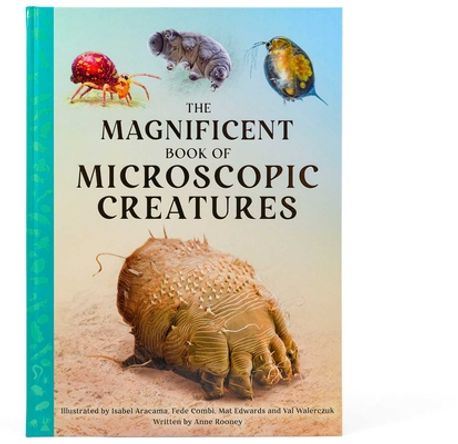 The Magnificent Book of Microscopic Creatures | Rooney, Anne - 교보문고
