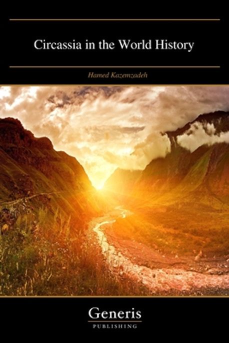 Circassia in the World History | Kazemzadeh, Hamed - 교보문고