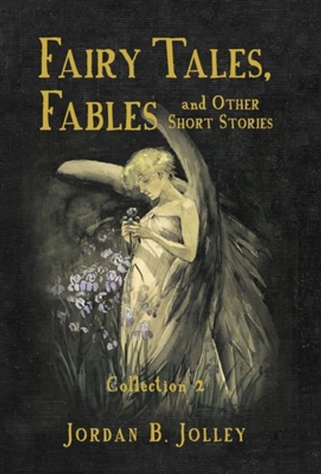 Fairy Tales, Fables & Other Short Stories | Jolley, Jordan B. - 교보문고