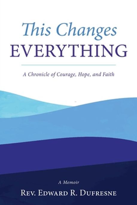 This Changes Everything | DuFresne, Edward R. - 교보문고