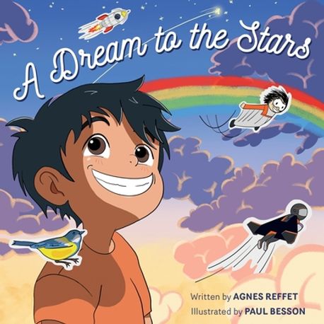 A Dream to the Stars | Reffet, Agnes - 교보문고