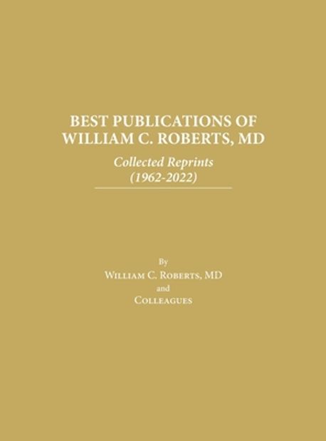 Best Publications of William C. Roberts, MD | Roberts, William C. - 교보문고