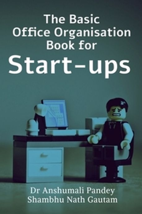 The Basic Office Organisation Book for Start-ups | Pandey, Anshumali - 교보문고