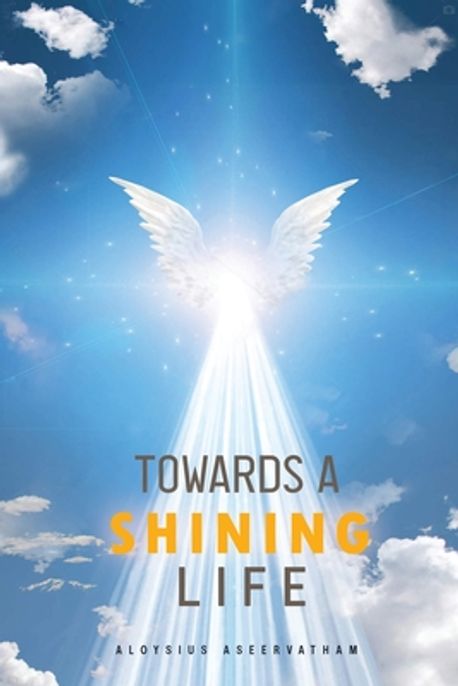 Towards A Shining Life | Aseervatham, Aloysius - 교보문고