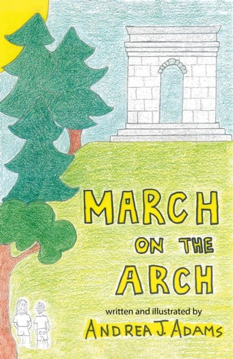 March on the Arch | Adams, Andrea J. - 교보문고
