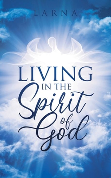 Living in The Spirit of GOD | , Larna - 교보문고